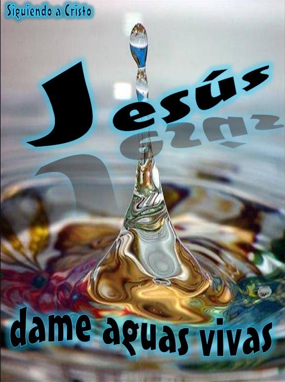 Jesus Dame Aguas Vivas Congregacion Cristiana Biblica Gabitos